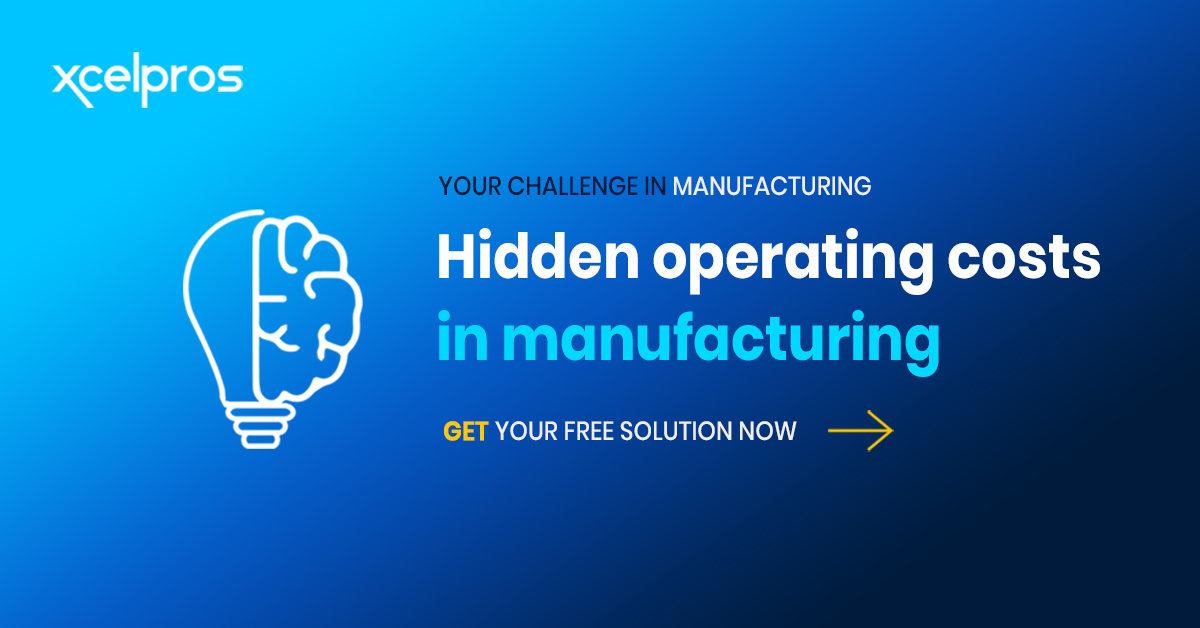Hidden operating costs in manufacturing - Xcelpros